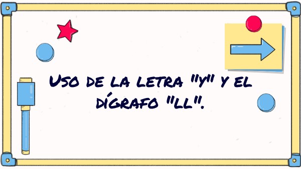 Uso de la letra y y el dígrafo ll | Genially