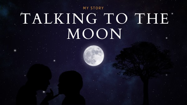 Talking To The Moon | Genially
