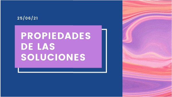 PROPIEDADES DE LAS SOLUCIONES | Genially