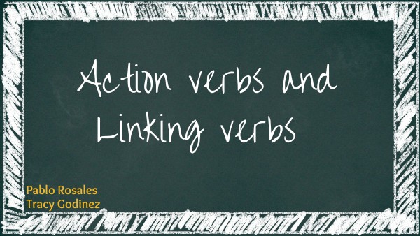Action and Linking Verbs Pablo and Tracy