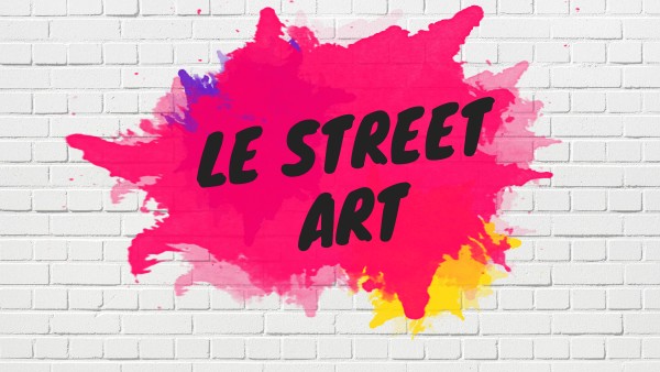 Le Street Art | Genially
