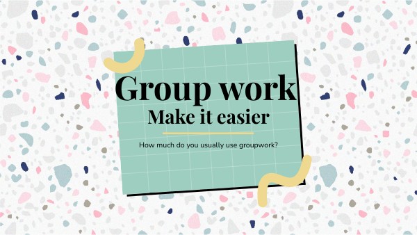 Groupwork & creativity essential