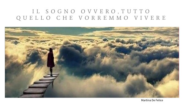 IL SOGNO OVVERO, TUTTO QUELLO CHE VORREMMO VIVERE