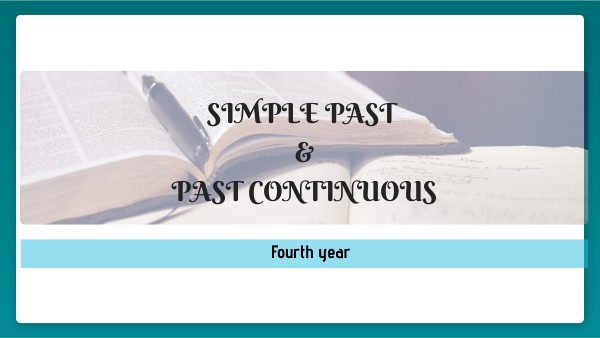 FOURTH YEAR - Simple Past/Past Continuous | Genially