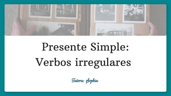Presente simple: Verbos irregulares | Genially
