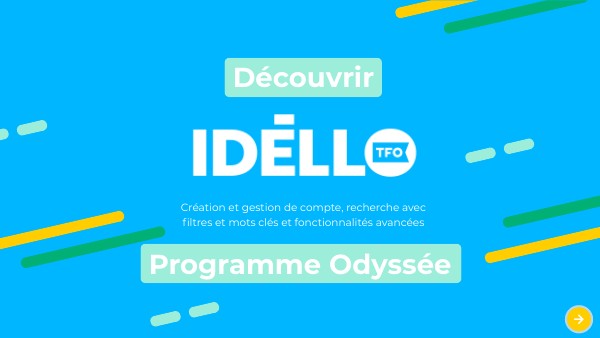 Découvrir IDÉLLO - Programme Odyssée | Genially