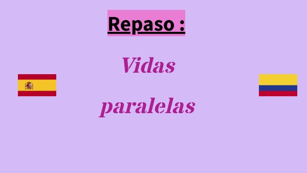 Repaso - Vidas paralelas | Genially