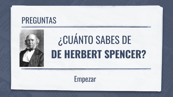 QUIZ DE HERBERT SPENCER | Genially