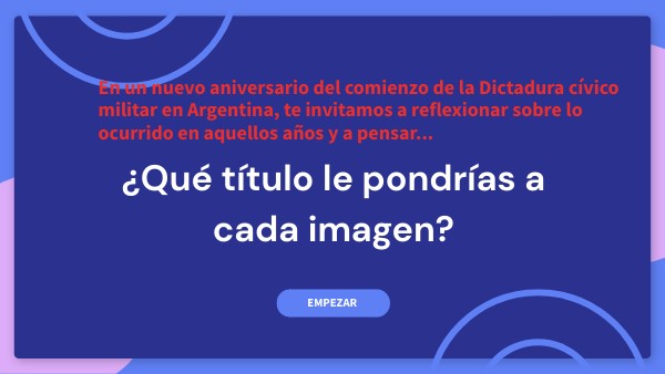 A 49 años de la dictadura cívico militar en Argentina | Genially
