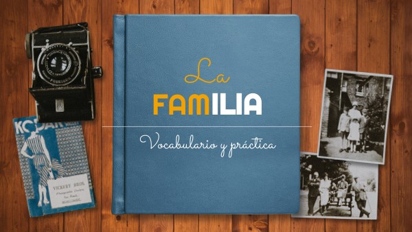 la familia - vocabulario y práctica | Genially