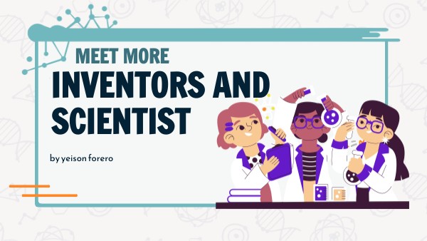 MEET MORE INVENTORS AND SCIENTIST | Genially