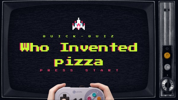 Quiz about History of PIZZA