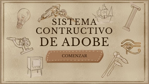 SISTEMA CONSTRUCTIVO DE ADOBE | Genially