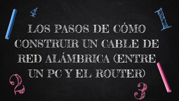 Los pasos de cómo construir un cable de red alámbrica (entre un pc y e | Genially