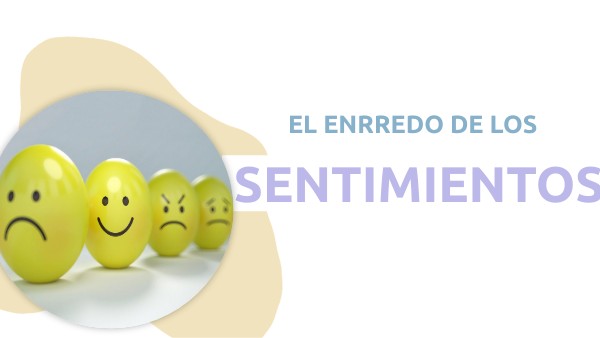 El Enredo de los sentimientos. | Genially