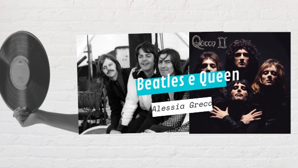 Beatles e Queen | Genially