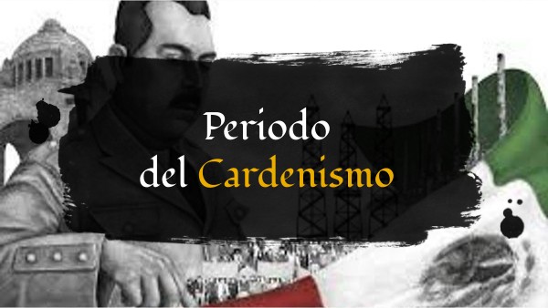 El Cardenismo Genially