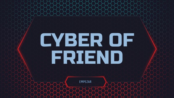 CYBER OF FRIEND | Genially