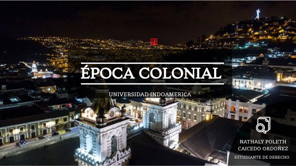 EPOCA COLONIAL DE ECUADOR | Genially