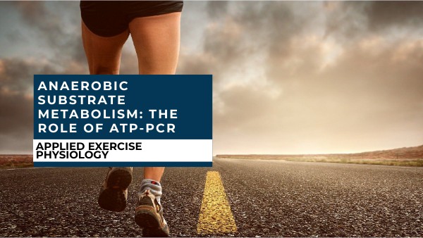 App Phys Week 1 - anaerobic sustrate metabolism: the role of ATP-Pcr