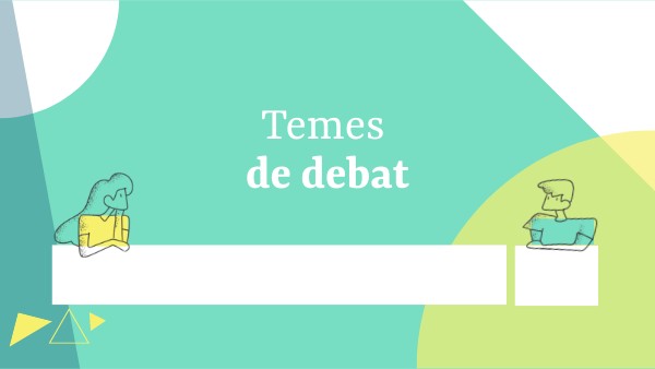 temes de debat | Genially
