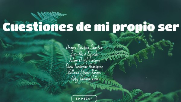 Cuestiones de mi propio ser | Genially