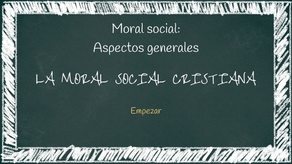 Moral social cristiana | Genially