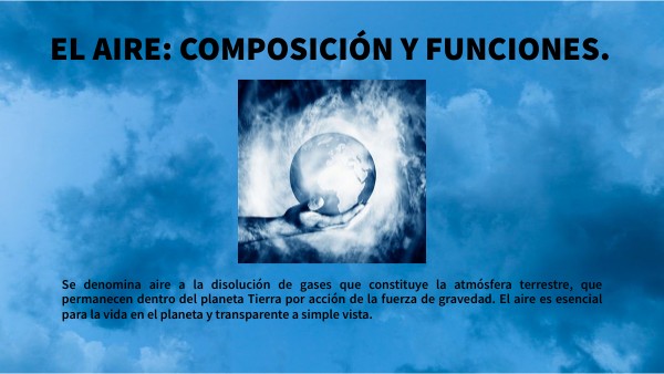 EL AIRE: COMPOSICIÓN Y FUNCIONES. | Genially