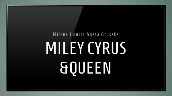 Queen Miley Cyrus | Genially