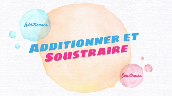 Additionner et soustraire