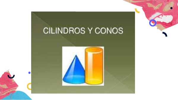CILINDRO Y CONO