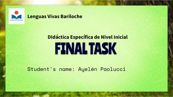 PAOLUCCI- FINAL TASK- DIDÁCTICA ESPECIFICA NIVEL INICIAL