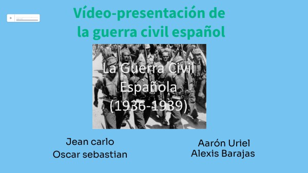 VIDEO-PRESENTACIÓN De la guerra civil española