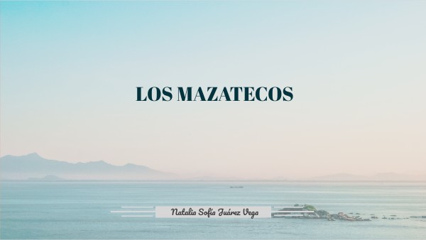 PRESENTACIÓN LOS MAZATECOS | Genially