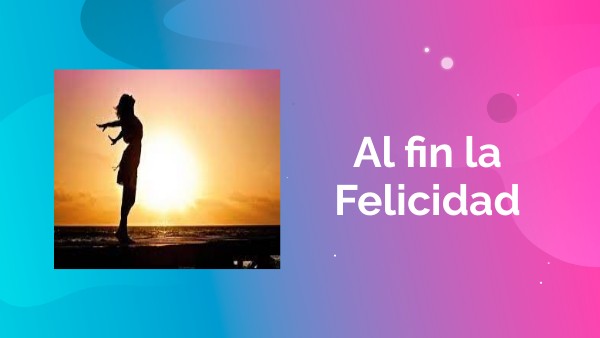 Capitulo 11 "Al fin la Felicidad" | Genially