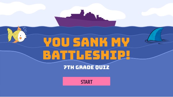 MY BATTLE SHIP 7TH GRADE QUIZ | Genially