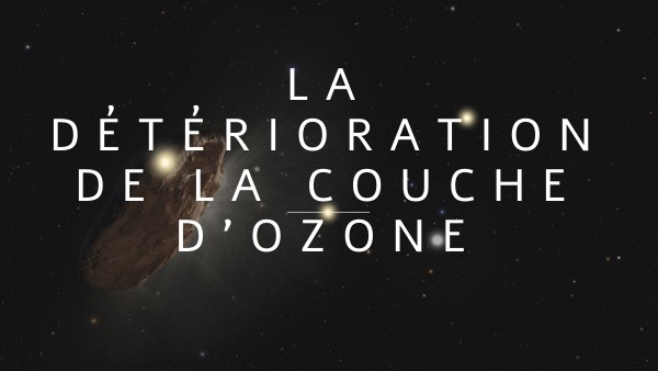La détérioration de la couche d'ozone | Genially