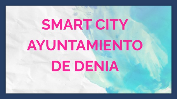 PRESENTACIÓN SMART CITY DENIA | Genially