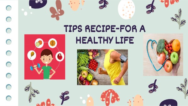 TIPS RECIPE-FOR A HEALTHY LIFE