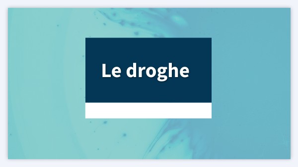 Le droghe | Genially