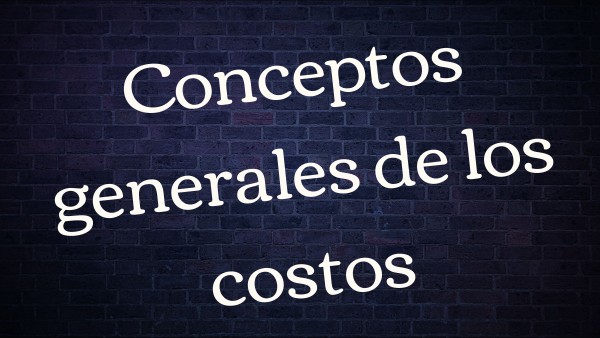 Conceptos generales de los costos