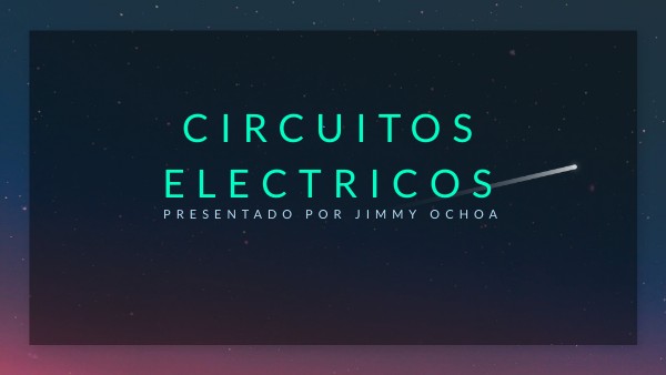 CIRCUITOS ELECTRICOS | Genially
