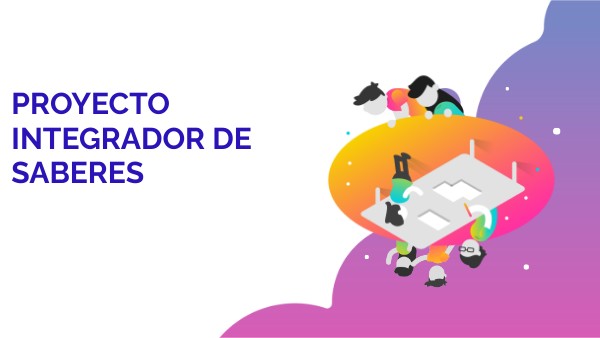 PROYECTO INTEGRADOR DE SABERES | Genially