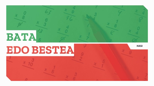 BATA EDO BESTEA UNAI ETA EKAIN | Genially