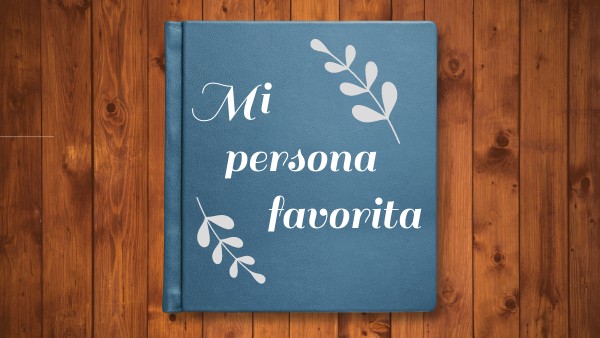 Mi persona favorita | Genially