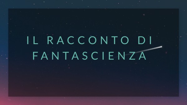 Il racconto di fantascienza - Chiara Potenza | Genially