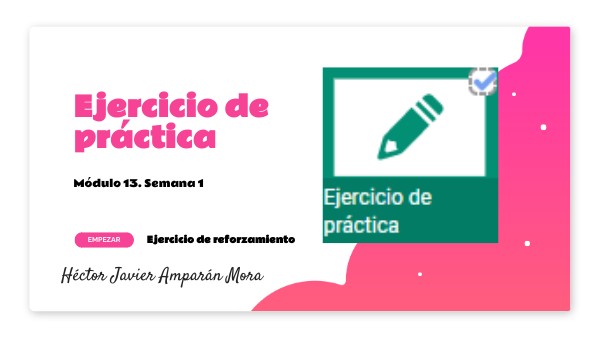 Módulo 13. Semana 1. Ejercicio de practica. | Genially