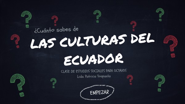 QUIZ CUÁNTO SABES d DE LAS CULTURAS DEL ECUADOR | Genially