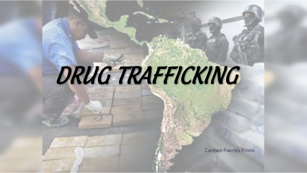 DRUG TRAFFICKING | Genially