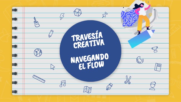 TRAVESÍA CREATIVA - NAVEGANDO EL FLOW | Genially